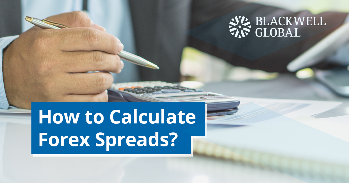 How to Calculate Forex Spreads? - Blackwell Global
